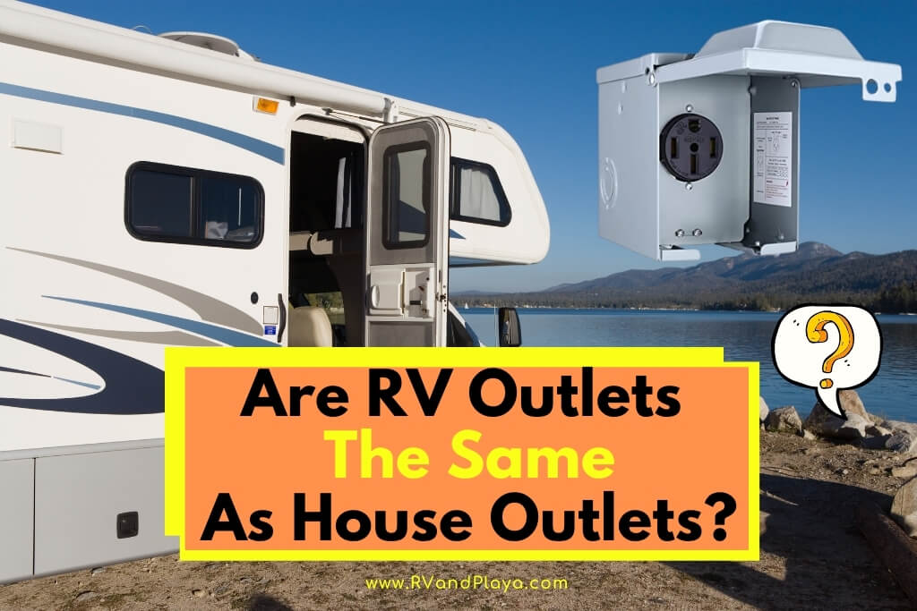 Are RV Outlets The Same As House Outlets RV Electrical Outlets Are RV Outlets The Same As House Outlets RV Electrical Outlets