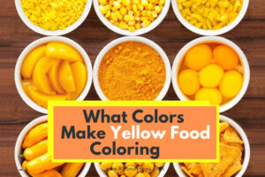 What Colors Make Yellow Food Coloring? (Mixing Chart)
