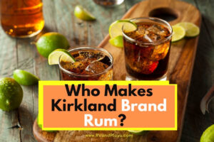 Who Makes Kirkland Brand Rum? (The Truth!)