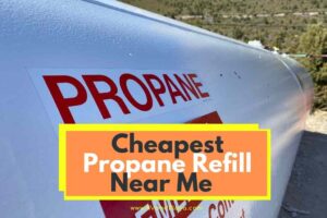 Cheapest Propane Refill Near Me (Tanks Exchange Locations)